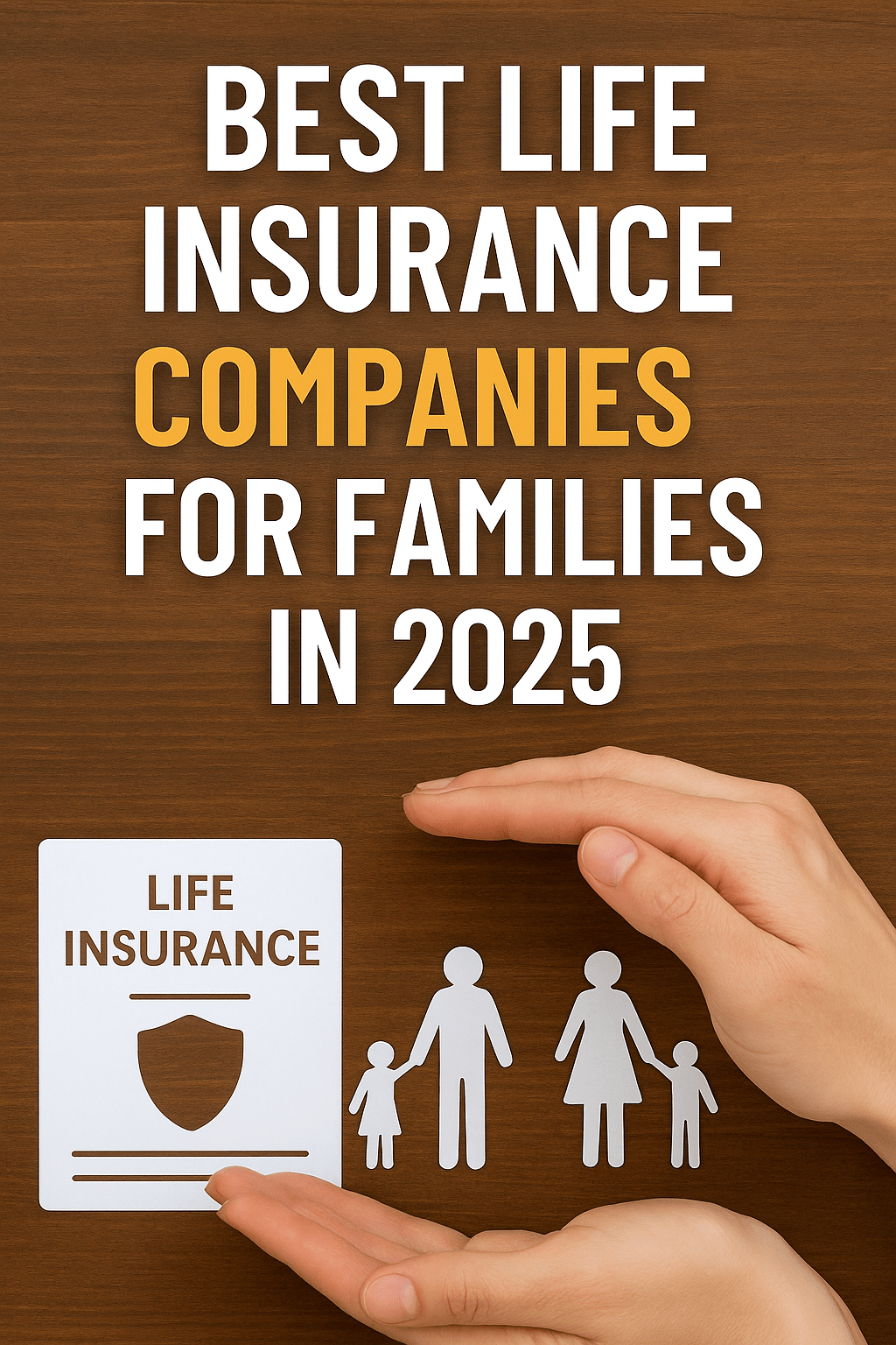 Best Life Insurance Companies for Families in 2025 (Full Review & Guide ...